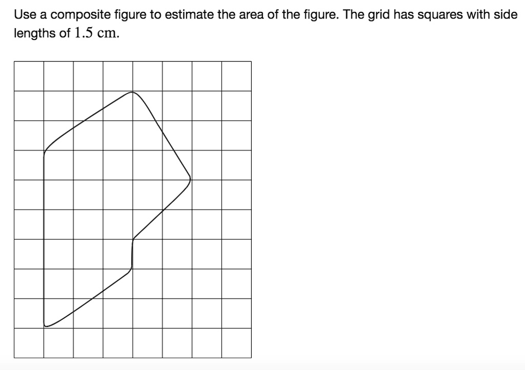 SOLVED: 'help please Use a composite figure to estimate the area of the ... SOLVED: 'help please Use a composite figure to estimate the area of the ...