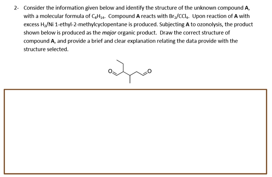SOLVED: Consider the information given below and identify the structure of the unknown compound ...