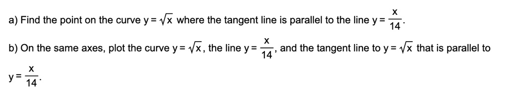 SOLVED: a) Find the point on the curve y = X where the tangent line is ...