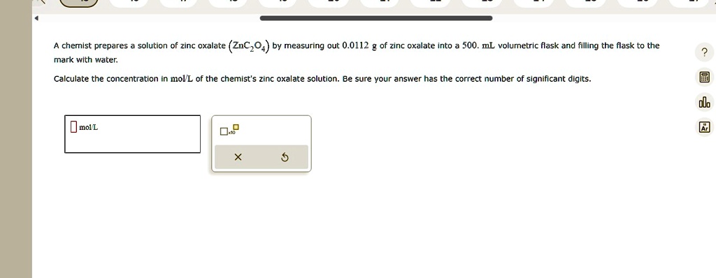 SOLVED: A chemist prepares a solution of zinc oxalate (ZnC2O4) by measuring out 0.0112 g of zinc ...