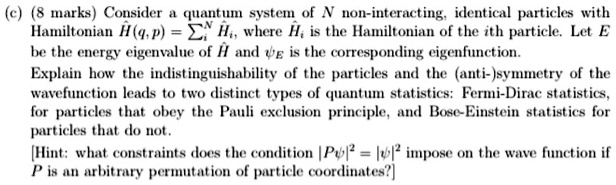 SOLVED: Consider a quantum system of N non-interacting, identical particles with Hamiltonian H(q ...