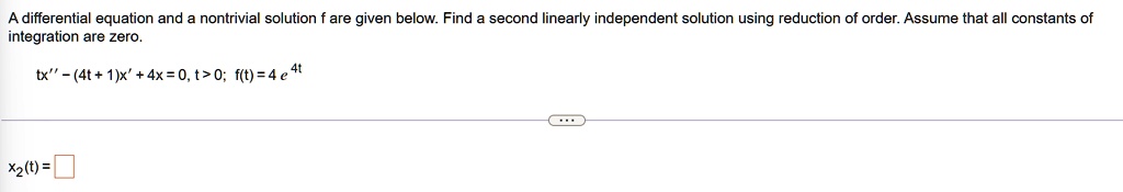 SOLVED: A differential equation and nontrivial solution are given below: Find second linearly ...