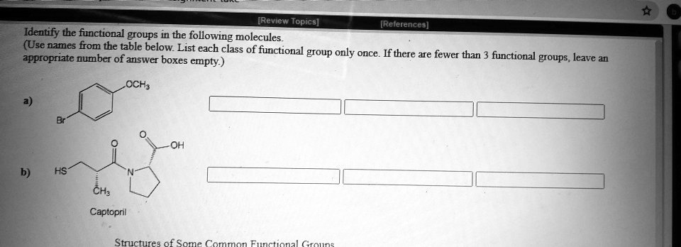 SOLVED: [Review Topics] [References] Identify the functional groups in the following molecules ...