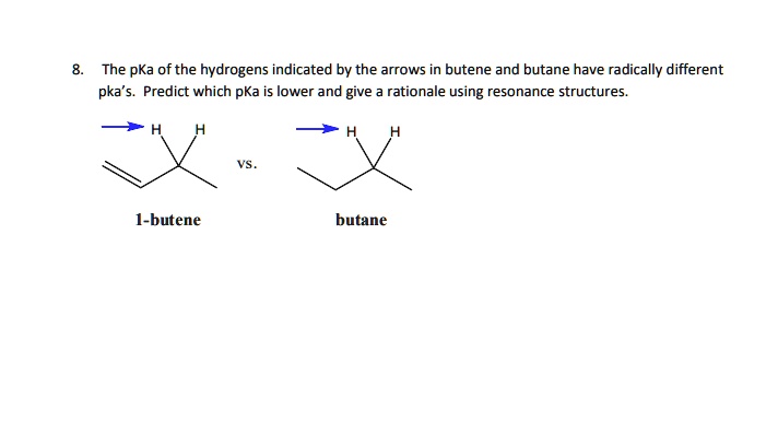 the pka of the hydrogens indicated by the arrows in butene and butane ...