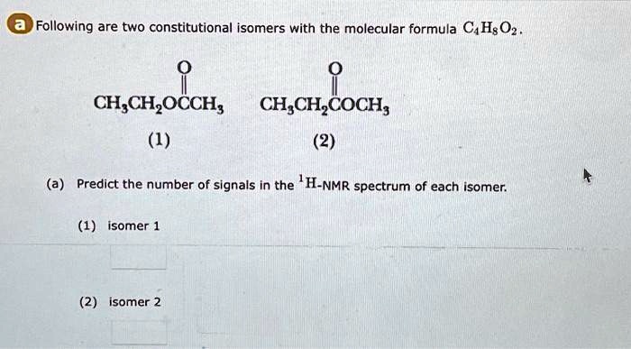 Texts: Following are two constitutional isomers with the molecular ...