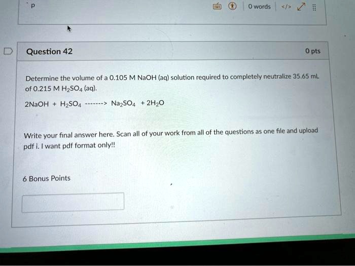 0 words question 42 0 pts determine the volume of a 0105 m naoh aq solution required to ...