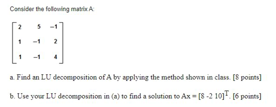SOLVED: Consider the following matrix A : [ 2 5 -1 1 -1 2 1 -1 4 ] a ...