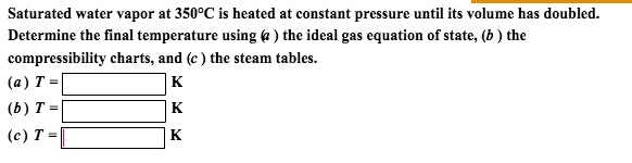 SOLVED: Saturated water vapor at 35Â°C is heated at constant pressure until its volume has ...