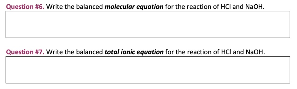 SOLVED: Question #6. Write the balanced molecular equation for the reaction of HCI and NaOH ...