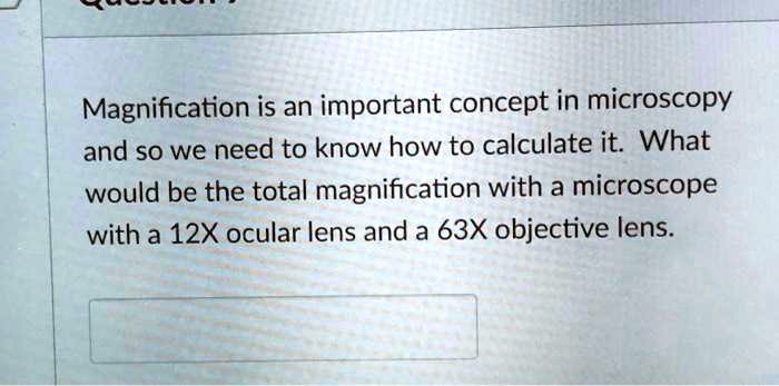 SOLVED: Magnification is an important concept in microscopy and so we ...