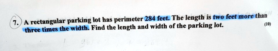SOLVED: rectangular parking lot has perimeter 284 feet: The length is two feet more than the ...