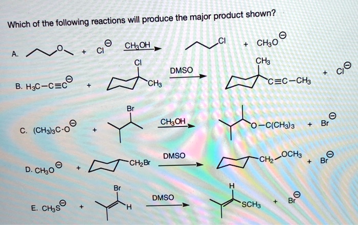Which of the following reactions will produce the major product shown ...