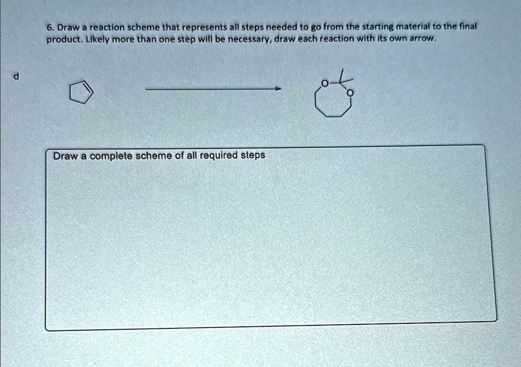 draw a reaction scheme that represents all steps needed to go from the ...