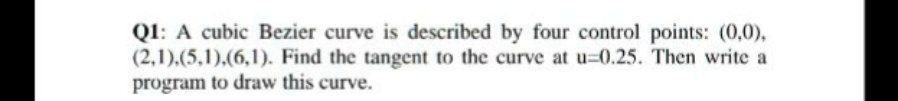SOLVED: A cubic Bezier curve is described by four control points: ((0,0 ...