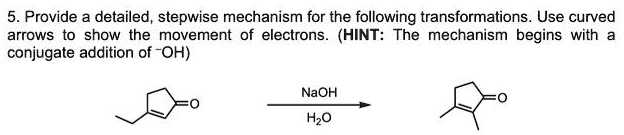 SOLVED: 5. Provide detailed, stepwise mechanism for the following ...