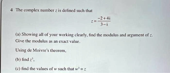 4 The complex number z is defined such that z = (-2 + 4i)/(3 - i) (a) Showing all of your ...