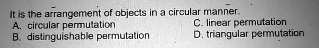 Solved It Is The Arrangement Of Objects In A Circular Manner A