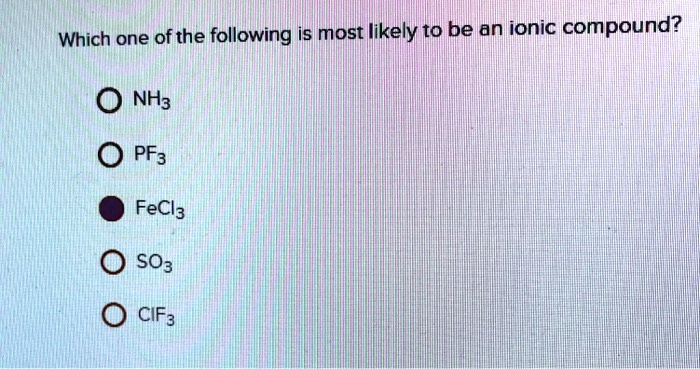 SOLVED: Which one ofthe following is most likely to be an ionic ...