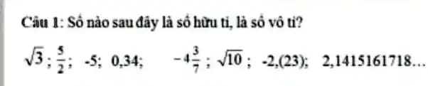 Câu 1: S? nào sau ?ây là s? h?u t?, là s? vô t?? √(3); (5)/(2); -5; 0 ...