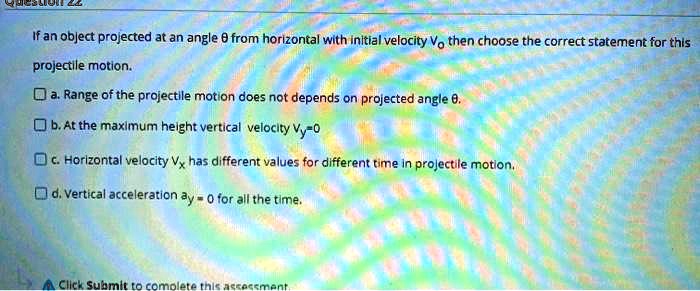 if an bject projected at an angle from horizontal with inltial velocity vo then choose the ...