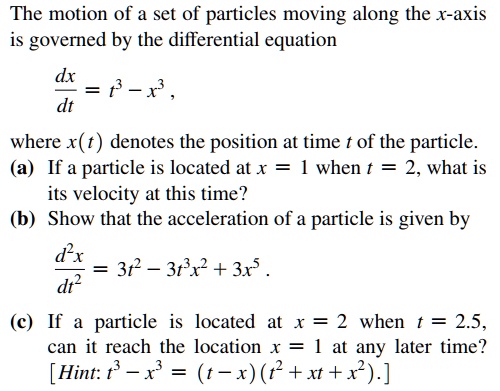 SOLVED: The motion of a set of particles moving along the x-axis is governed by the differential ...