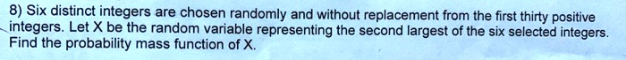 SOLVED: 8) Six distinct integers are chosen randomly and without ...