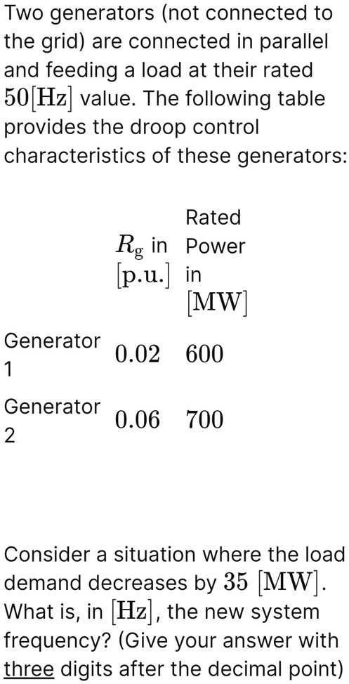 Two generators (not connected to the grid) are connected in parallel and feeding a load at their ...