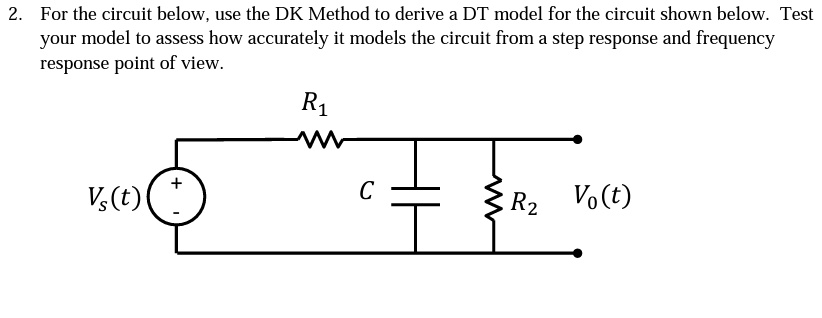 2. For the circuit below, use the DK Method to derive a DT model for ...