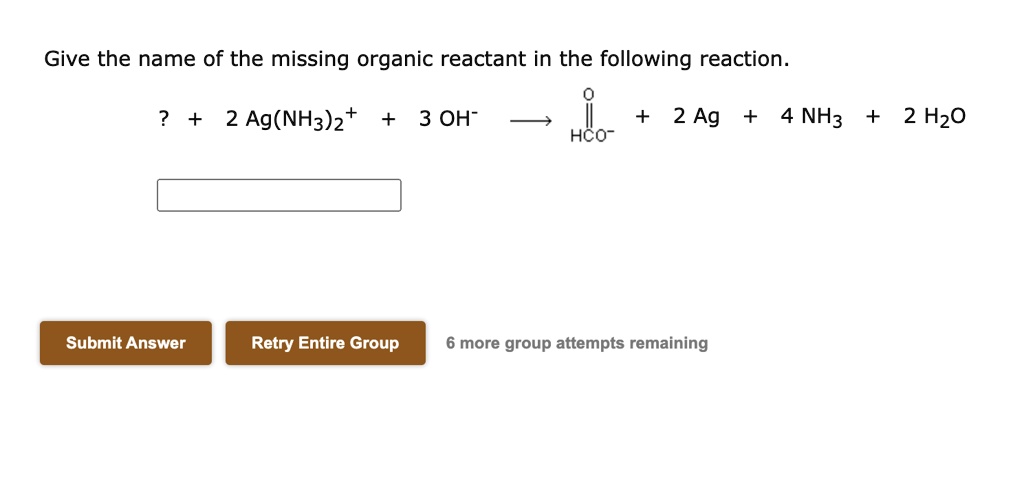 SOLVED: Give the name of the missing organic reactant in the following reaction. ? + 2 Ag(NH3)2 ...