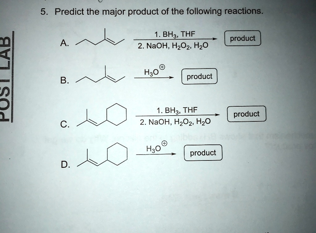 SOLVED: 5. Predict the major product of the following reactions: 1. BH3, THF A product 2. NaOH ...