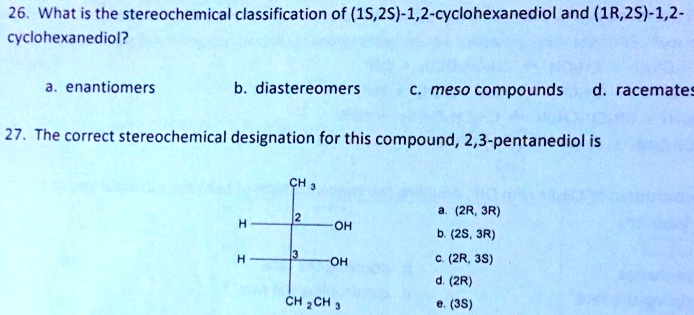 SOLVED: 26 What is the stereochemical classification of (15,2S)-1,2 ...