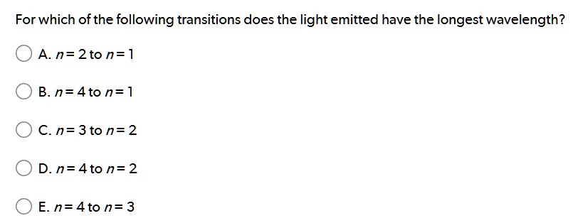 For which of the following transitions does the light emitted have the ...