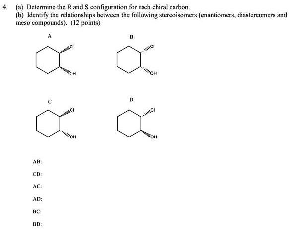 4. (a) Determine the R and S configuration for each chiral carbon. (b ...