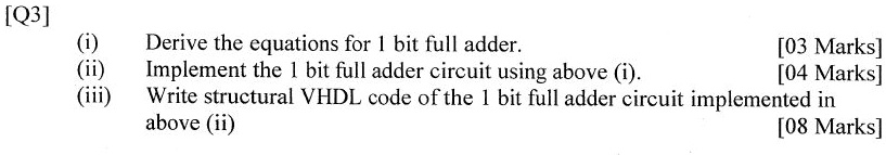 [Q3] (i) Derive the equations for 1 bit full adder. [03 Marks] (ii ...
