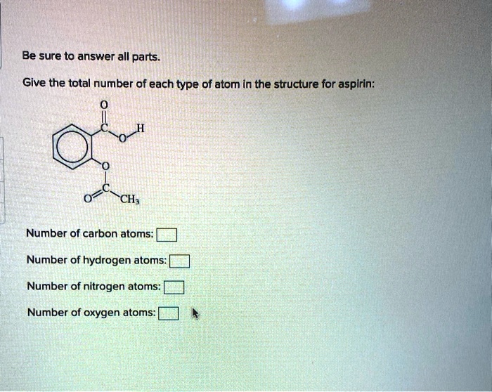SOLVED: Be sure to answer all parts. Give the total number of each type of atom in the structure ...