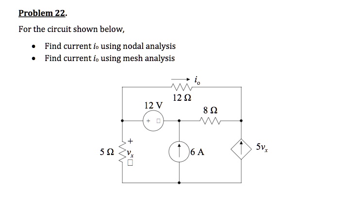 SOLVED: Problem 22. For the circuit shown below, Find current i. using ... SOLVED: Problem 22. For the circuit shown below, Find current i. using ...