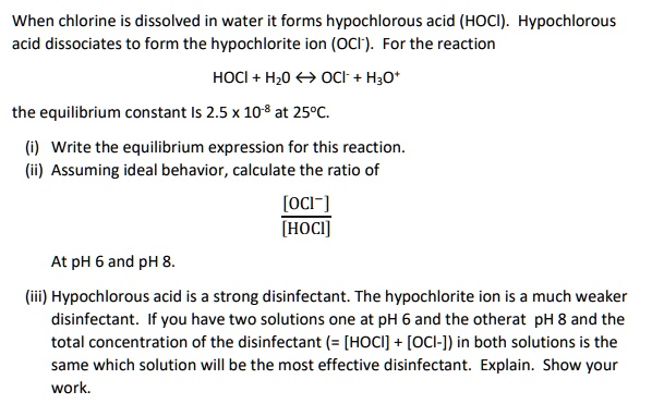 When chlorine is dissolved in water it forms hypochlorous...
