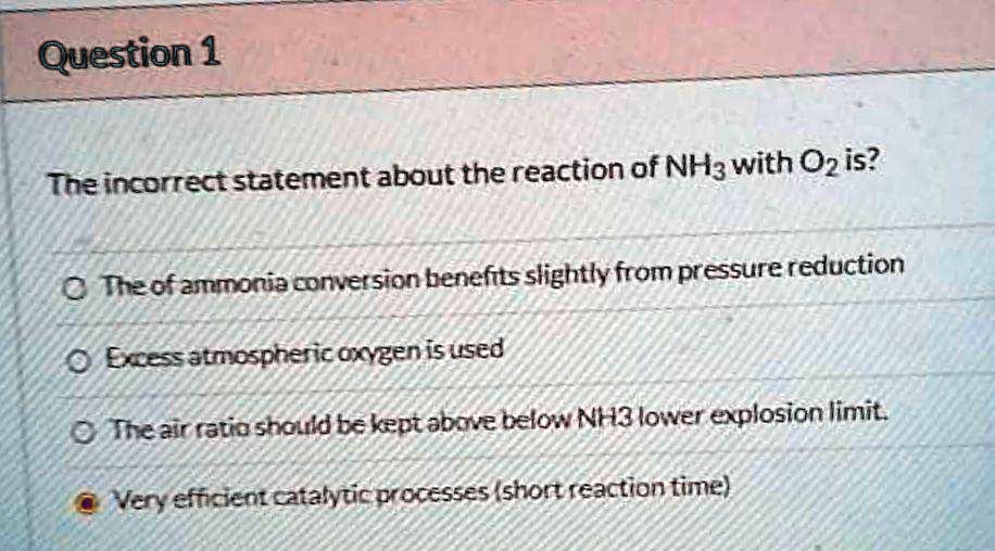 SOLVED: The incorrect statement about the reaction of NH3 with O2 is ...