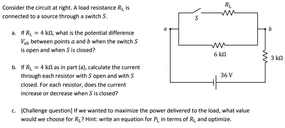 Consider the circuit at right. A load resistance RL is connected to a source through a switch S ...