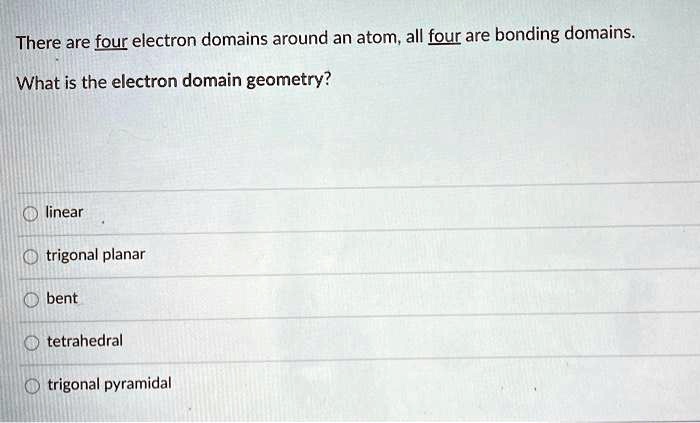 SOLVED: There are four electron domains around an atom, all four are ...