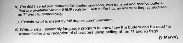 SOLVED: i need B ii) bThe 8051 serial port features full duplex operation,with transmit and ...