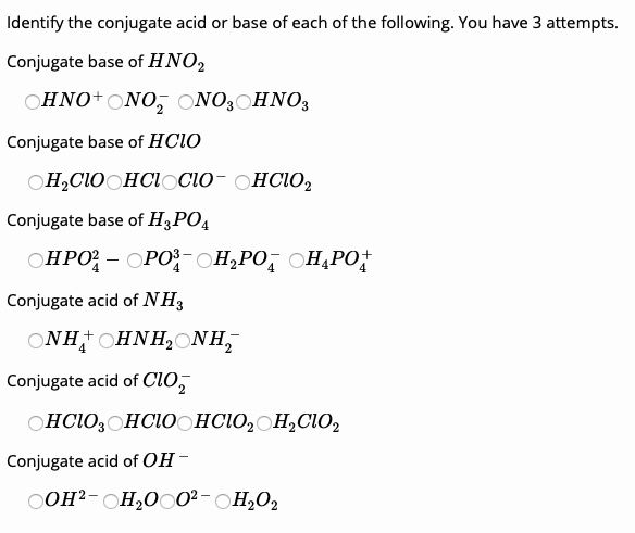 Identify the conjugate acid or base of each of the following. You have ...
