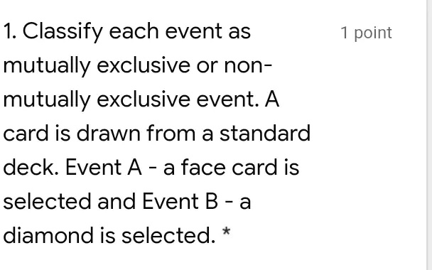 SOLVED: 1. Classify each event as mutually exclusive or non - mutually ...
