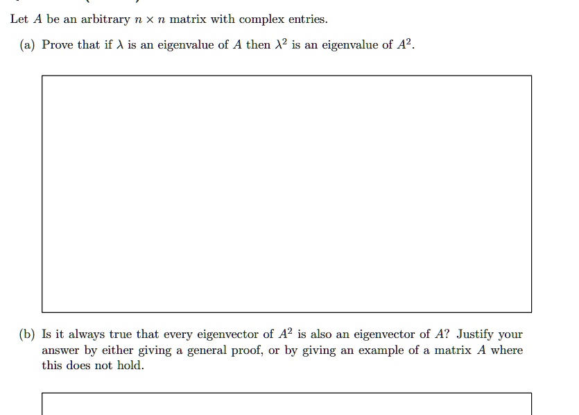 Solved Let A Be An Arbitrary N X N Matrix With Complex Entries Prove That If A Is An Eigenvalue