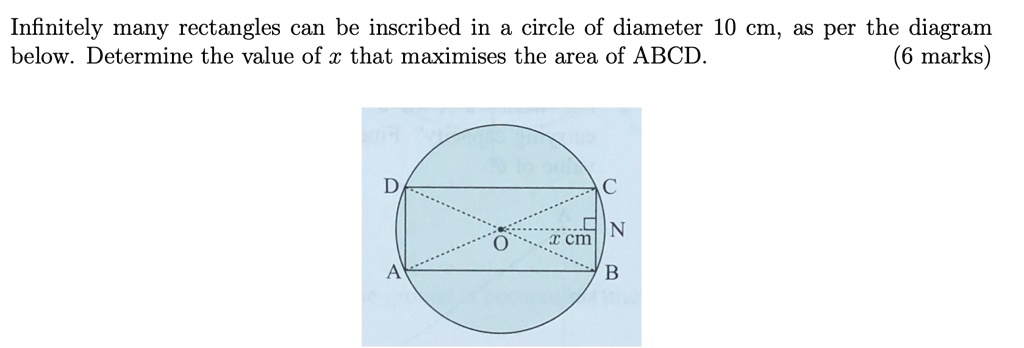infinitely many rectangles can be inscribed in a circle of diameter 10 cm as per the diagram ...
