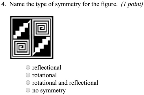 4. Name the type of symmetry for the figure. (1 point) reflectional ...