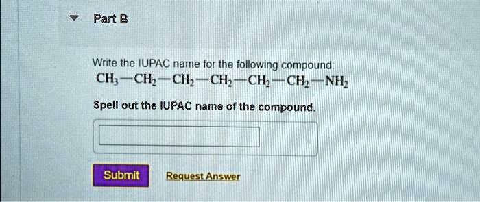 Solved Part B Write The Iupac Name For The Following Compound Ch3 Ch2