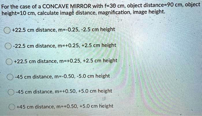 for the case of a concave mirror with f 30 cm object distance 90 cm ...