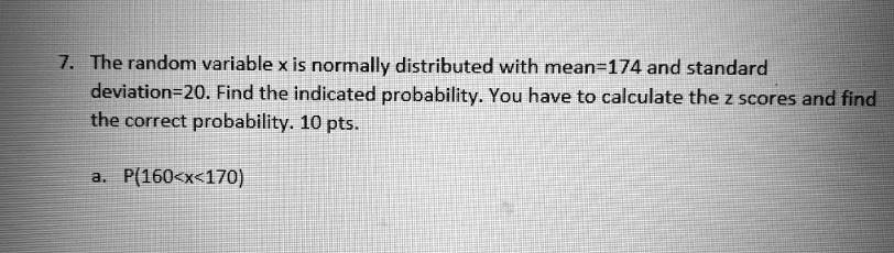 SOLVED:The random variable Xis normally distributed with mean-174 and standard deviation-20 ...