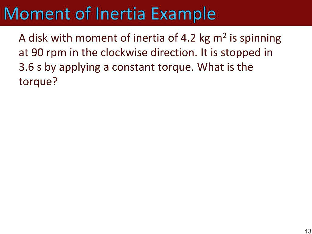 SOLVED: Moment of Inertia Example A disk with moment of inertia of 4.2 ...